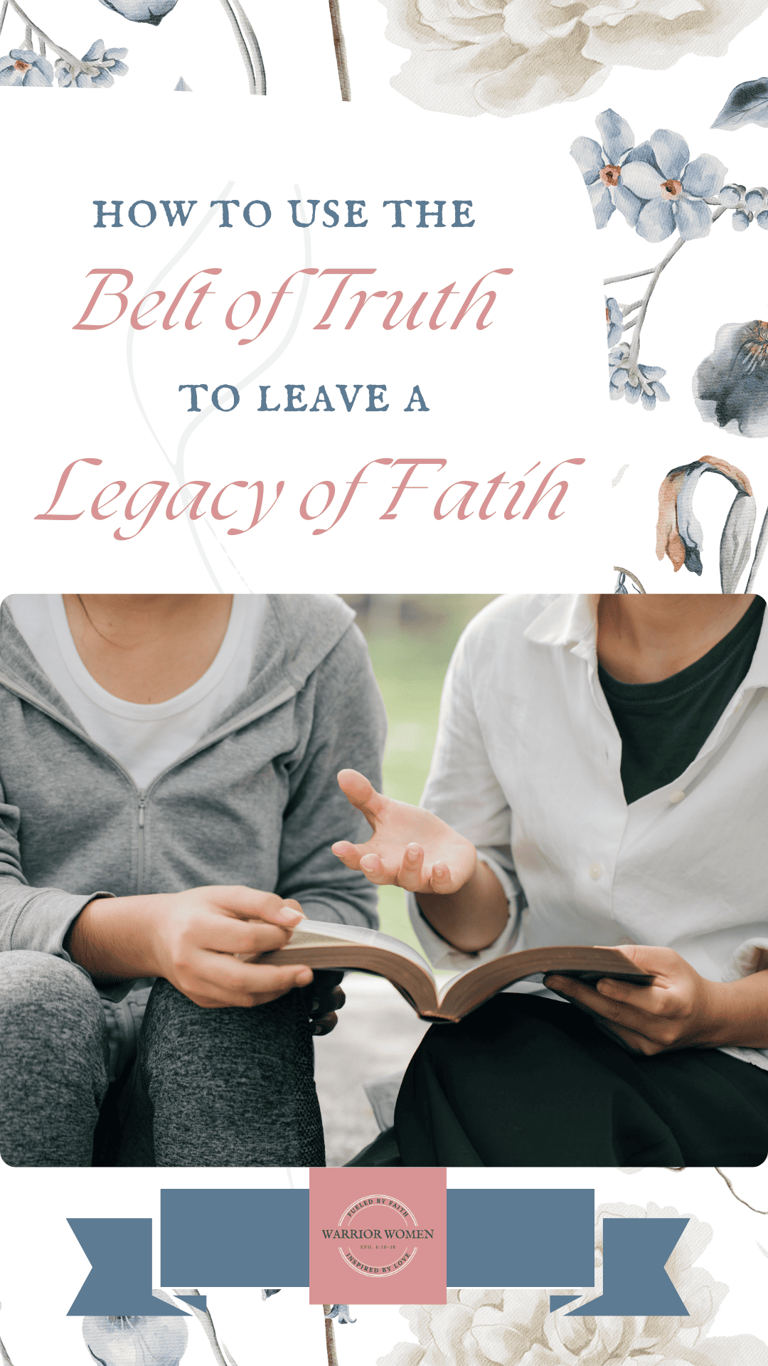 How Is The Belt Of Truth Part Of My Faith Legacy? | Warrior Women Blog